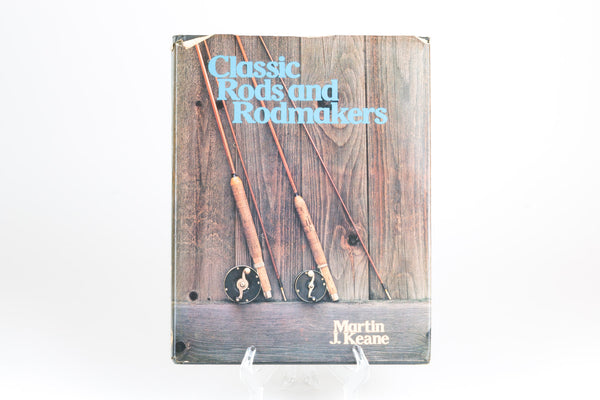 Keane, Martin J. - Classic Rods and Rodmakers - 1st Edition - FSVT ...